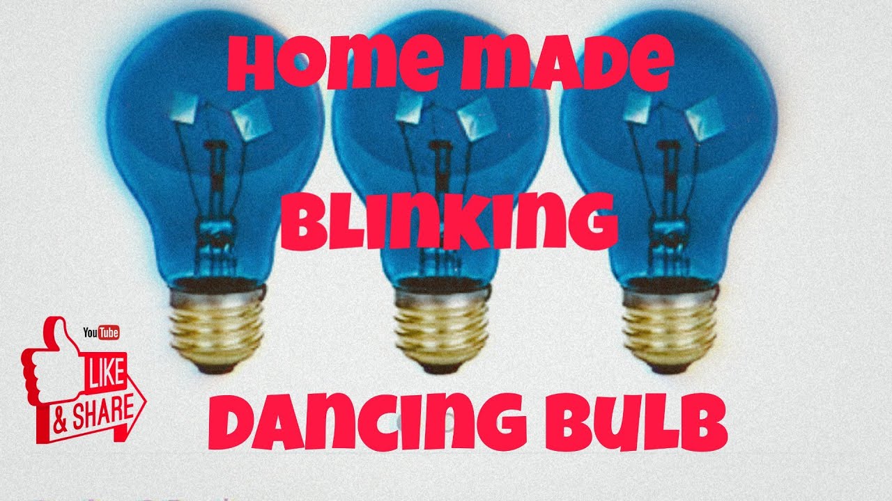 How to make a blinking/dancing bulb using incandescent lamp and tube ...