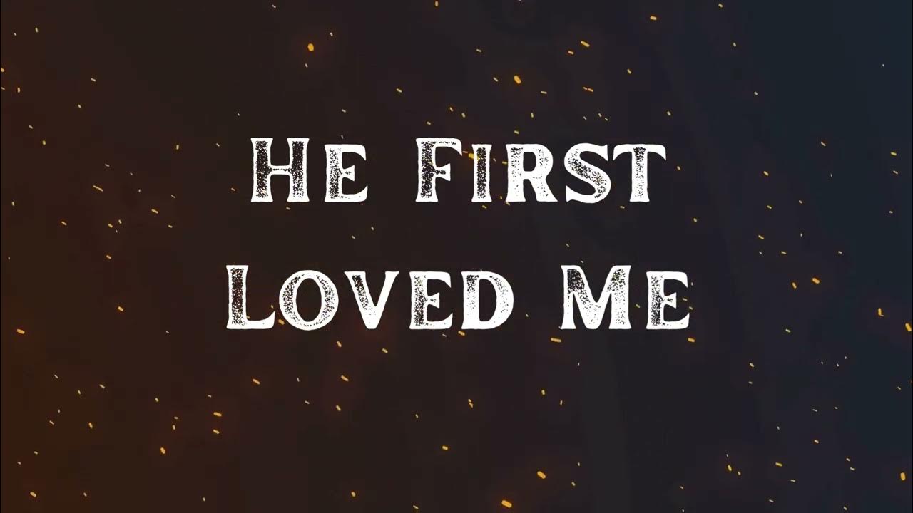 He First Loved Me - Worship Song - YouTube