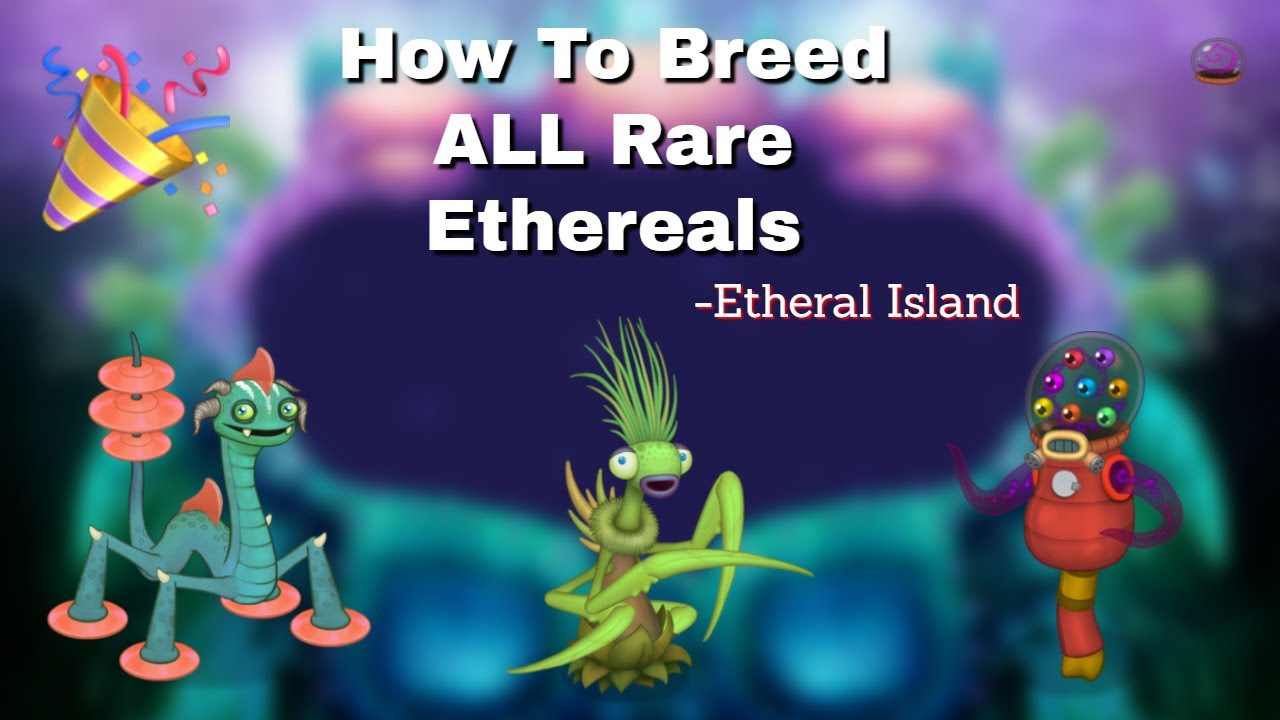 All Rare Ethereals On Sale | How To Breed ALL Rare Ethereal Monsters On ...