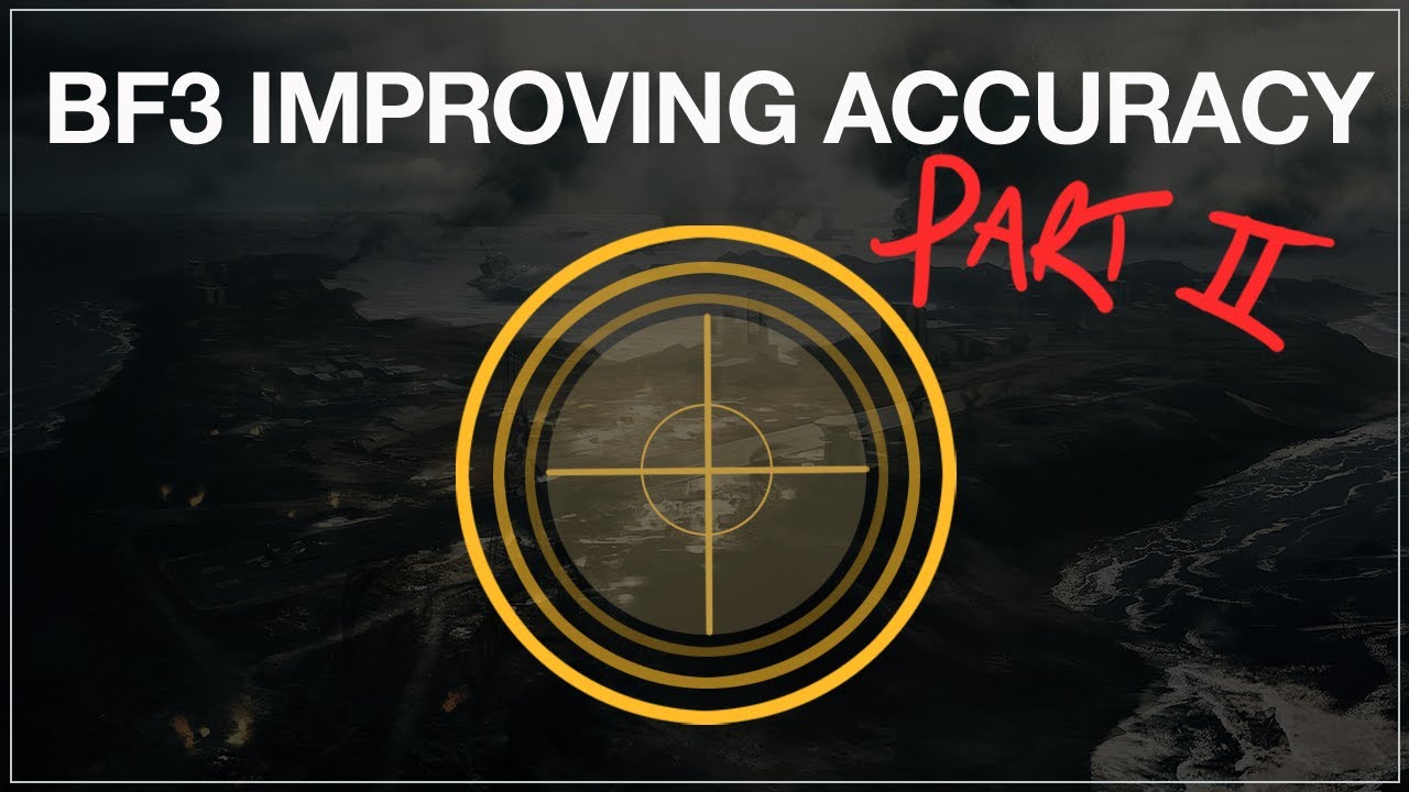 BF3 Improving Accuracy -- Part 2 - YouTube
