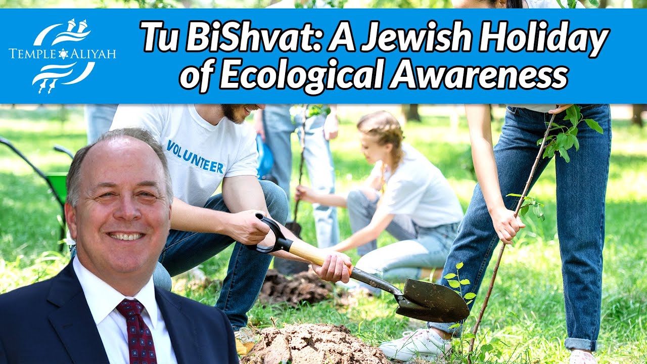 Tu BiShvat: A Jewish Holiday of Ecological Awareness, Shabbat Message ...