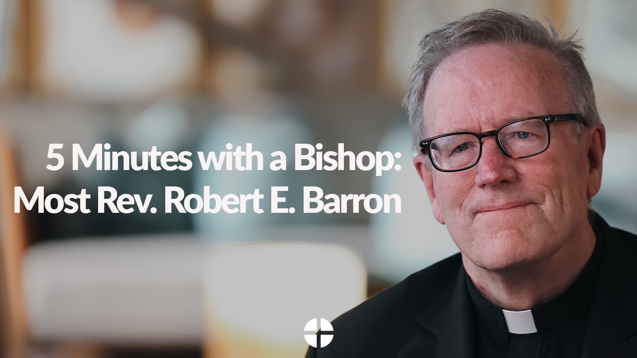 5 minutes with a bishop: Most Rev. Robert E. Barron - “Nothing But You ...