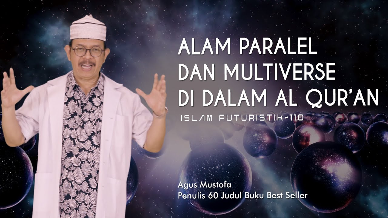 Islam Futuristik eps. 110 - ALAM PARALEL DAN MULTIVERSE DI DALAM AL QUR ...