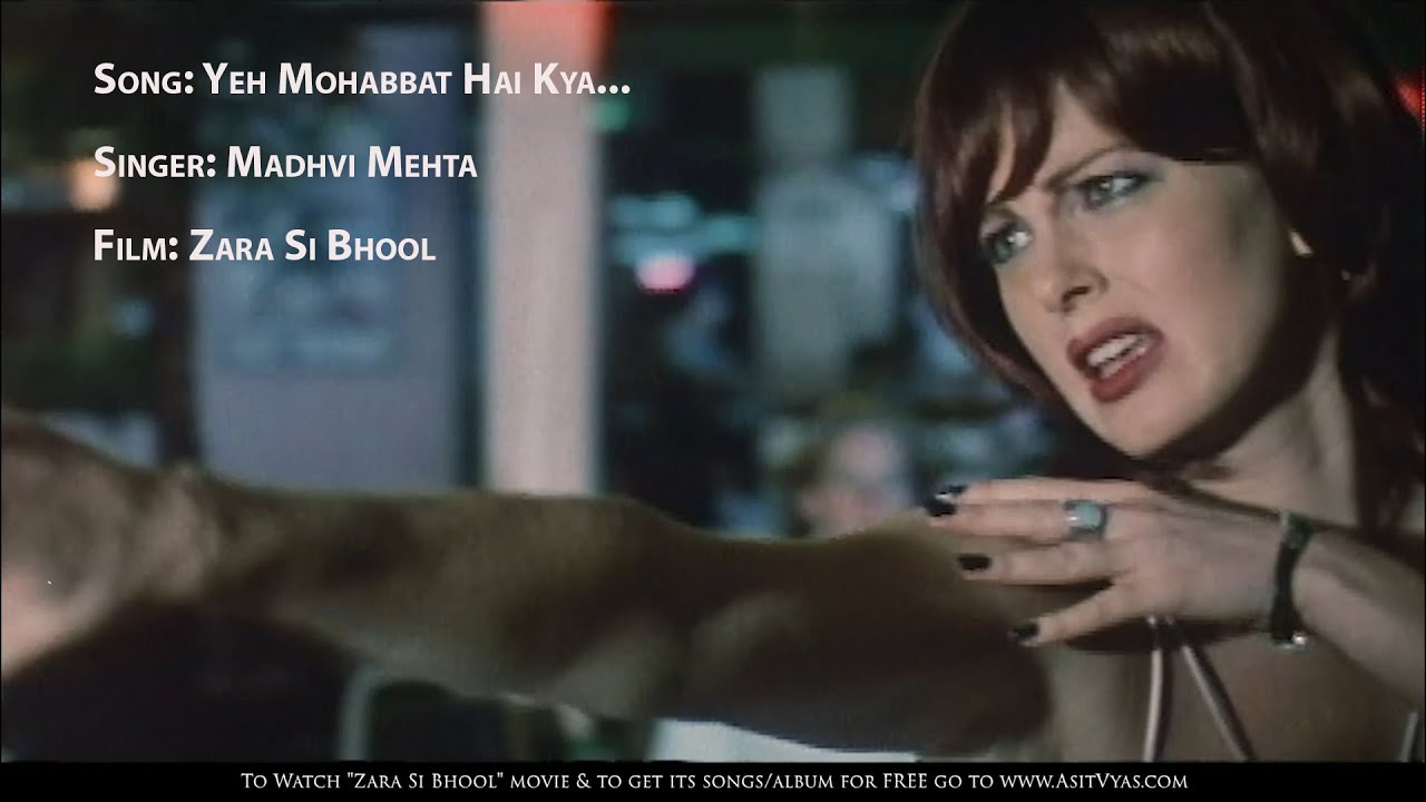 Yeh Mohabbat Hai Kya... Madhvi Mehta, Film: Zara Si Bhool, Composer ...