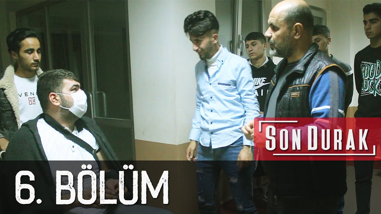 SON DURAK 6. BÖLÜM - YouTube