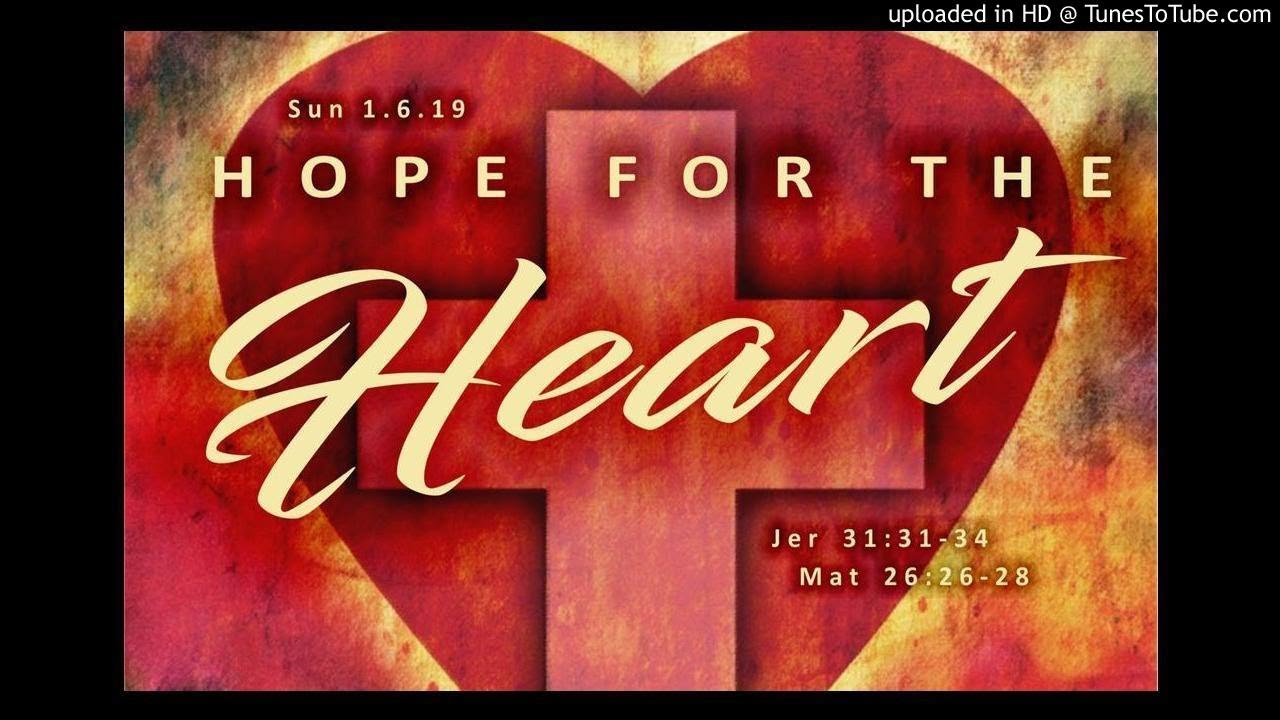 Good News for the Heart Jer. 31:31-34 Matt. 26:26-28 1/6/19 - YouTube