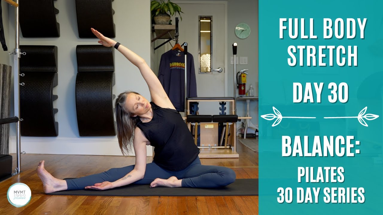 Day 30 of 30: Full Body Stretch - Balance Series (Pilates for Strength ...