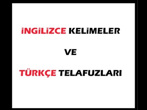 2.set İNGİLİZCE KELİMELER VE TÜRKÇE TELAFFUZLARI - ingilizce kelimeler