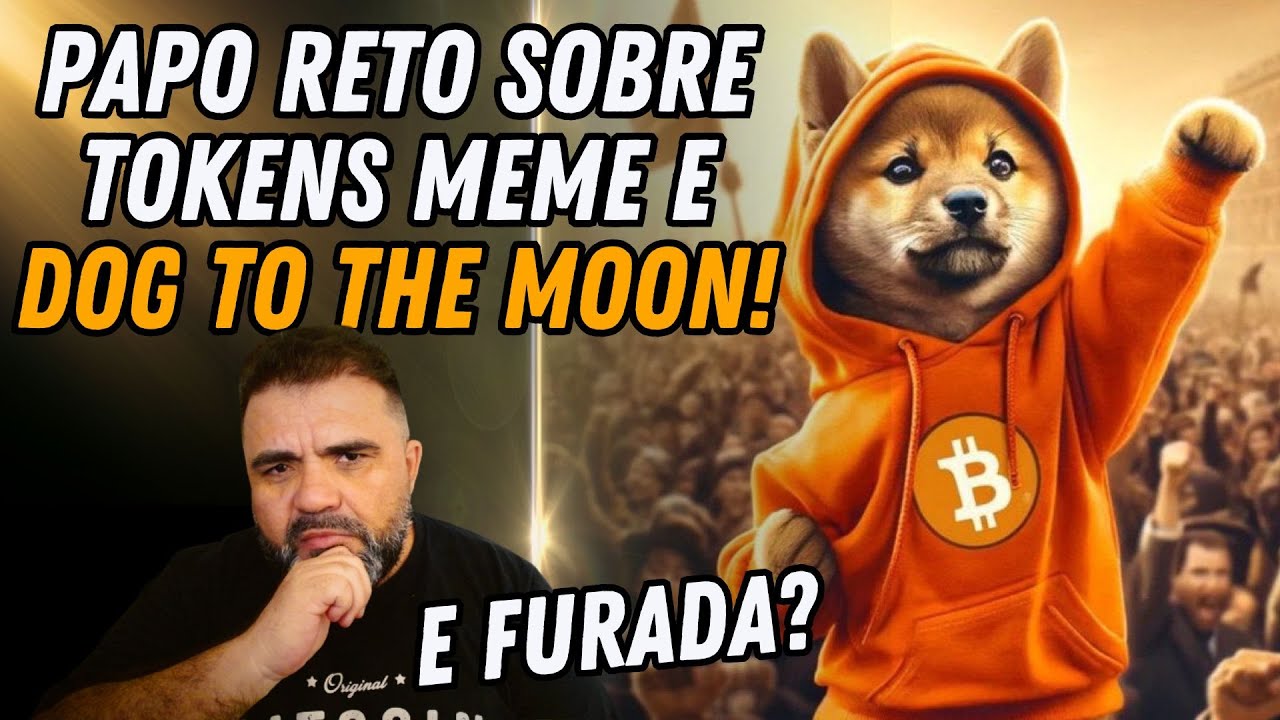 O PAPO SERÁ MUITO RETO SOBRE DOG TO THE MOON E SOBRE TOKENS MEME (SE ...