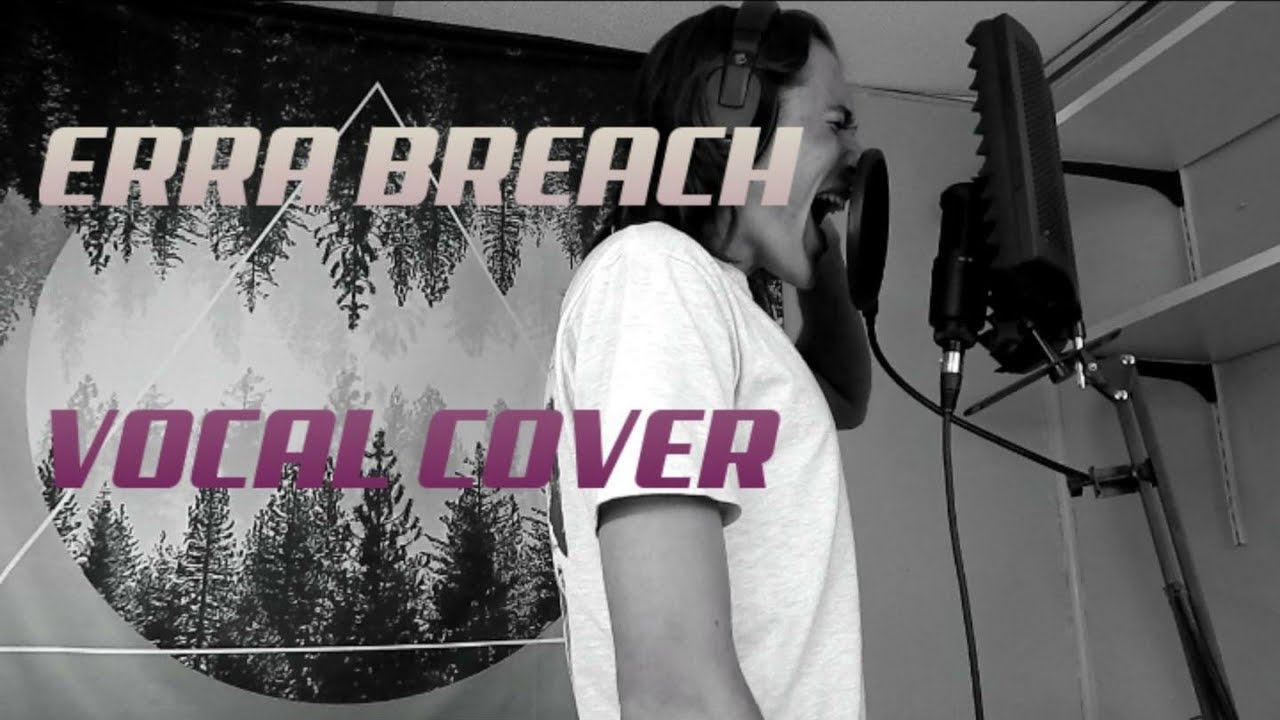 "BREACH" by ERRA (Vocal Cover) - YouTube