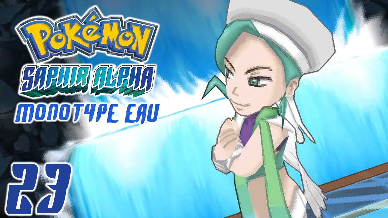 Pokémon Saphir Alpha (Monotype Eau) - Ep23 : BATAILLE D'EAU À ...