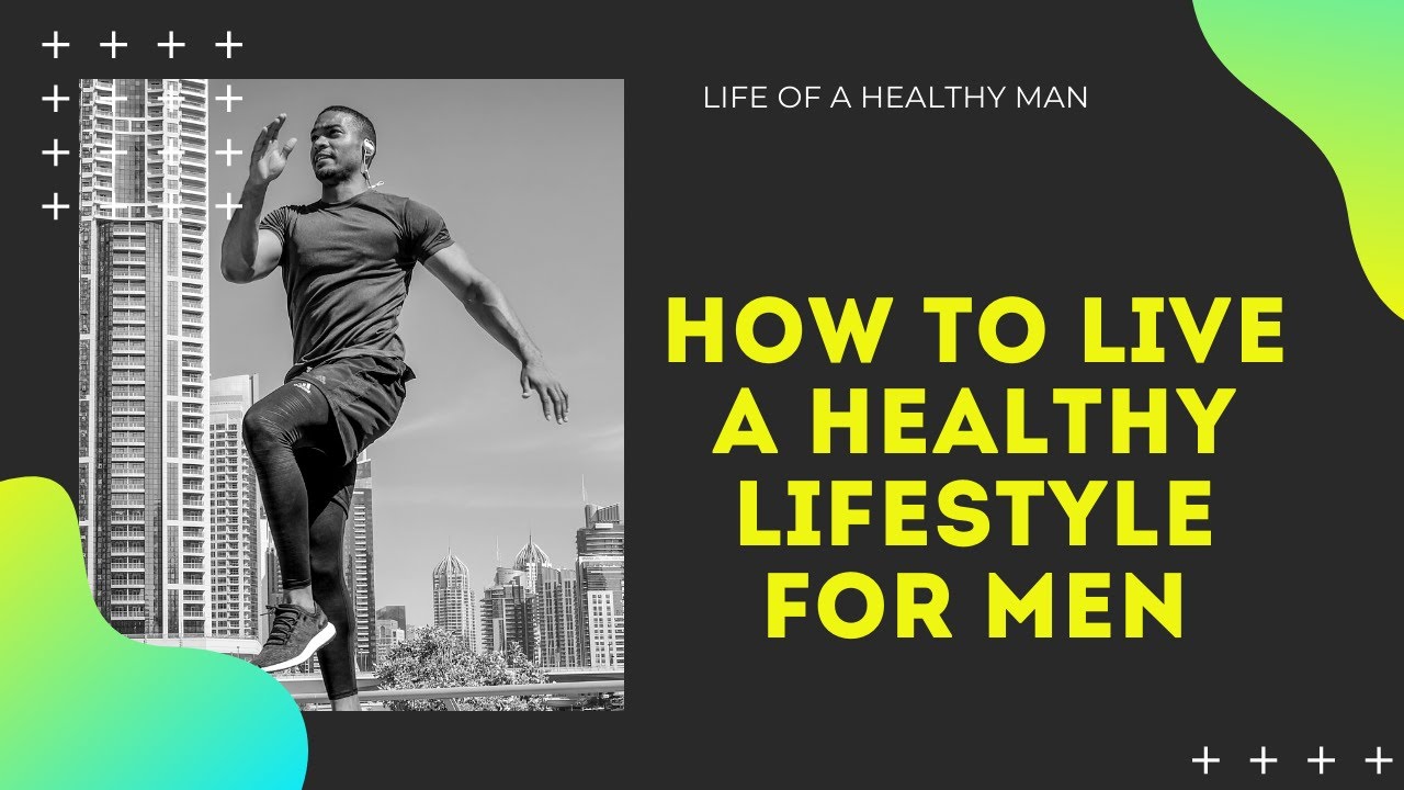 Life Of A Healthy Man - How To Live A Healthy Lifestyle For Men - YouTube