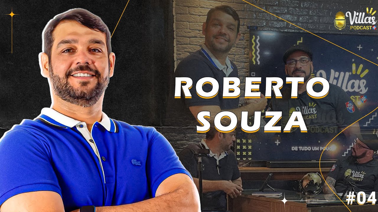 ROBERTO SOUZA - Villas Podcast #004 - YouTube