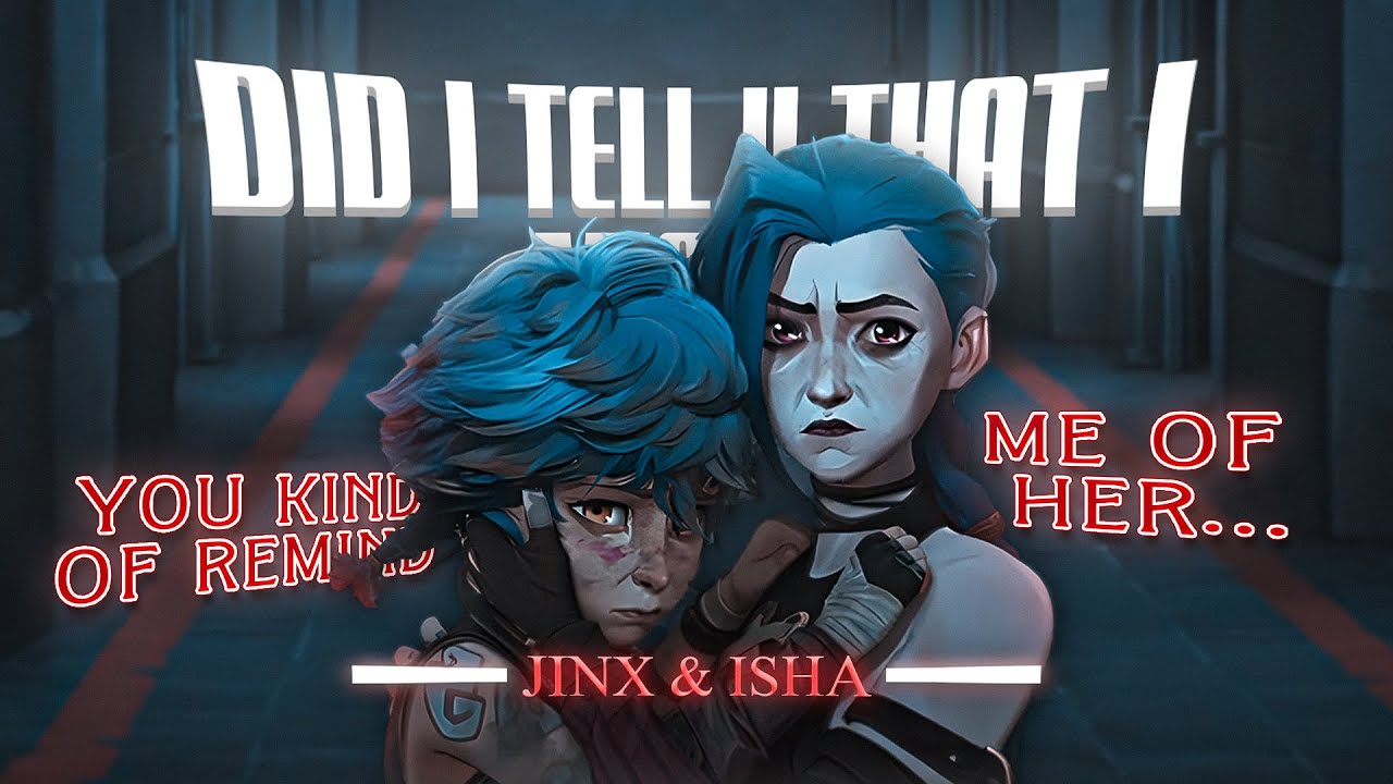 ARCANE | Did I tell u that I Miss u | EDIT | JINX & ISHA | You Kind of ...