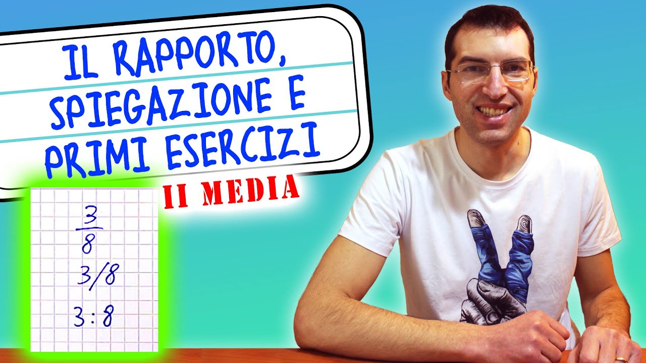 Rapporto matematica (seconda media): SPIEGAZIONE ed ESERCIZI [Tutorial ...