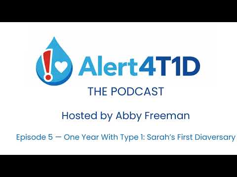 Alert4T1D: The Podcast | Episode 5 — One Year With Type 1: Sarah’s First Diaversary