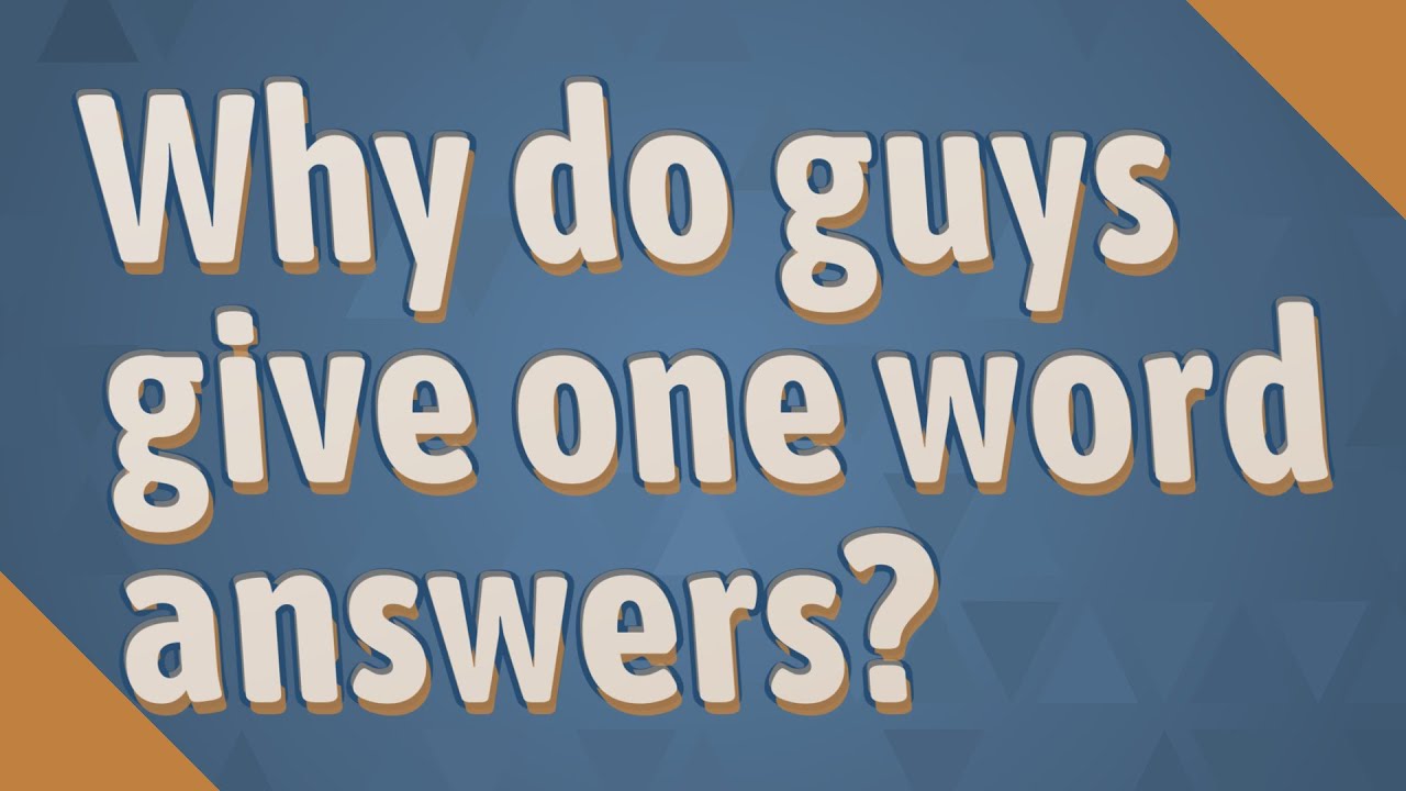 Why do guys give one word answers? - YouTube