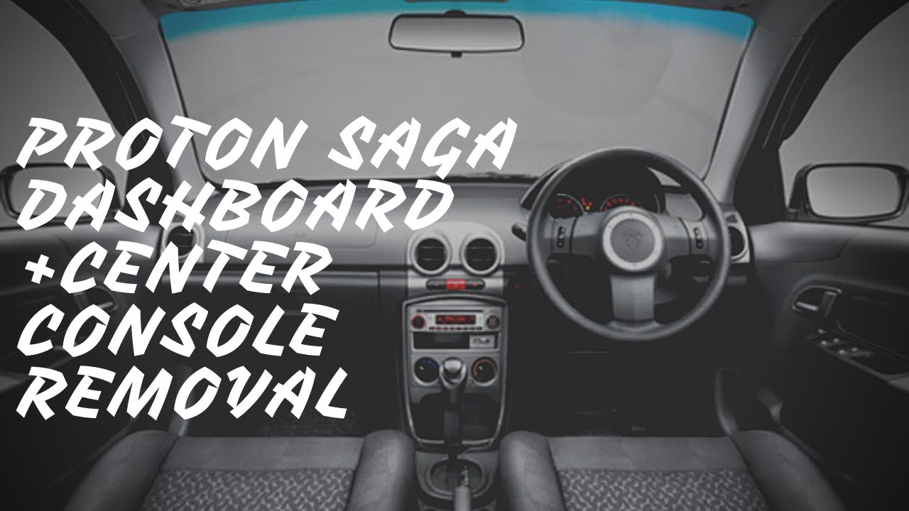 PROTON SAGA DASHBOARD REMOVAL + CENTER CONSOLE REMOVAL .FIREWALL ...
