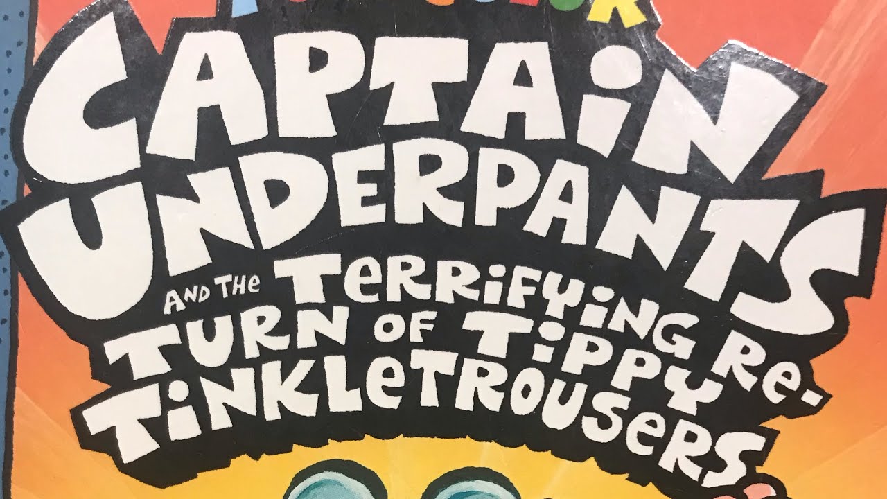 Captain Underpants and the Terrifying Return of Tippy Tinkletrousers ...