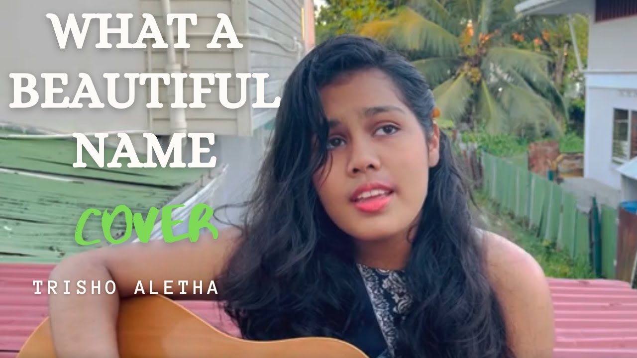 WHAT A BEAUTIFUL NAME - Hillsong Worship (cover) || Trisho Aletha - YouTube