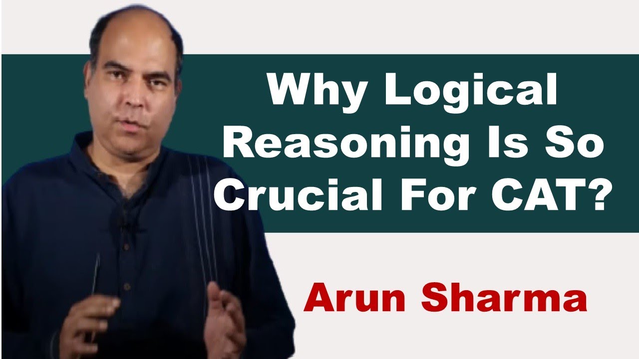 Why Logical Reasoning Is So Crucial For CAT Arun Sharma YouTube why-logical-reasoning-is-so-crucial-for-cat-arun-sharma-youtube