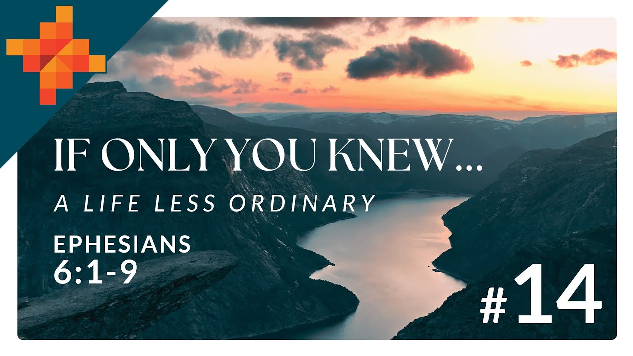 [Ephesians 6:1-9] A Life Less Ordinary - YouTube