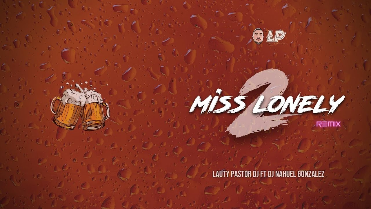 MISS LONELY 2 (Remix) - Sech ft Justin Quiles ft V.A - LAUTY PASTOR DJ ft DJ NAHUEL GONZALEZ ...