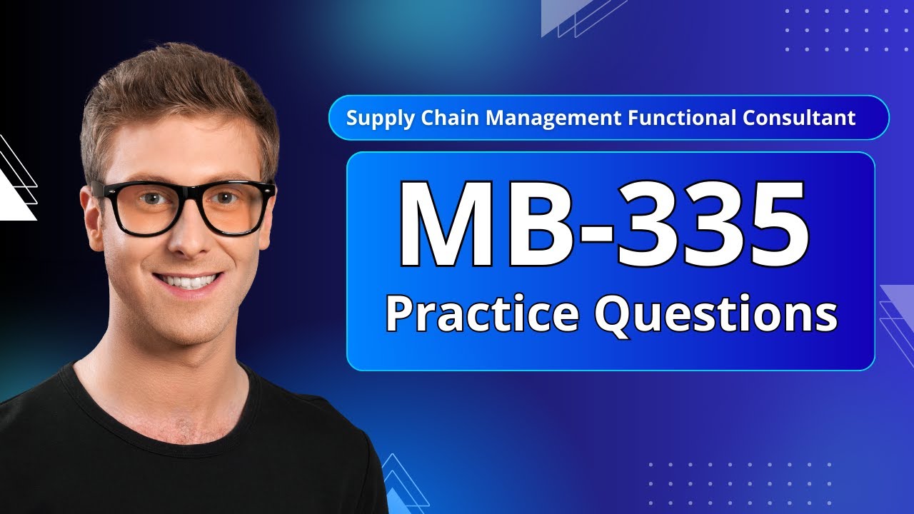 MB-335 Practice Questions – Top Q&A for Microsoft Supply Chain ...