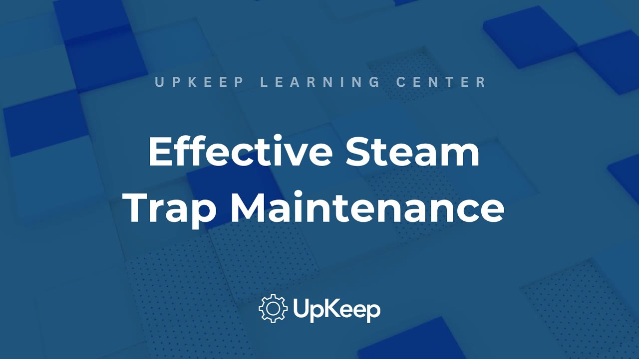 Essential Guide to Preventative Maintenance for Steam Traps by UpKeep ...