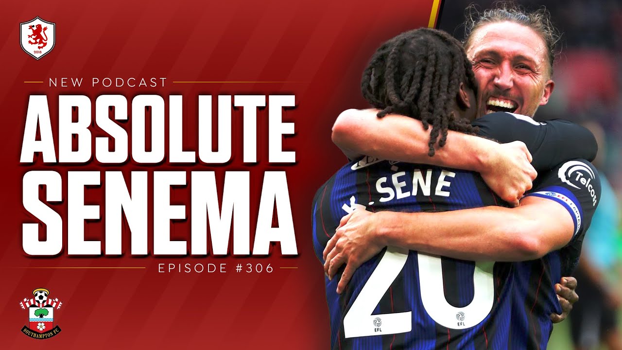 ABSOLUTE SENEMA | Southampton 1-1 Middlesbrough | Boro Breakdown EP 306 ...