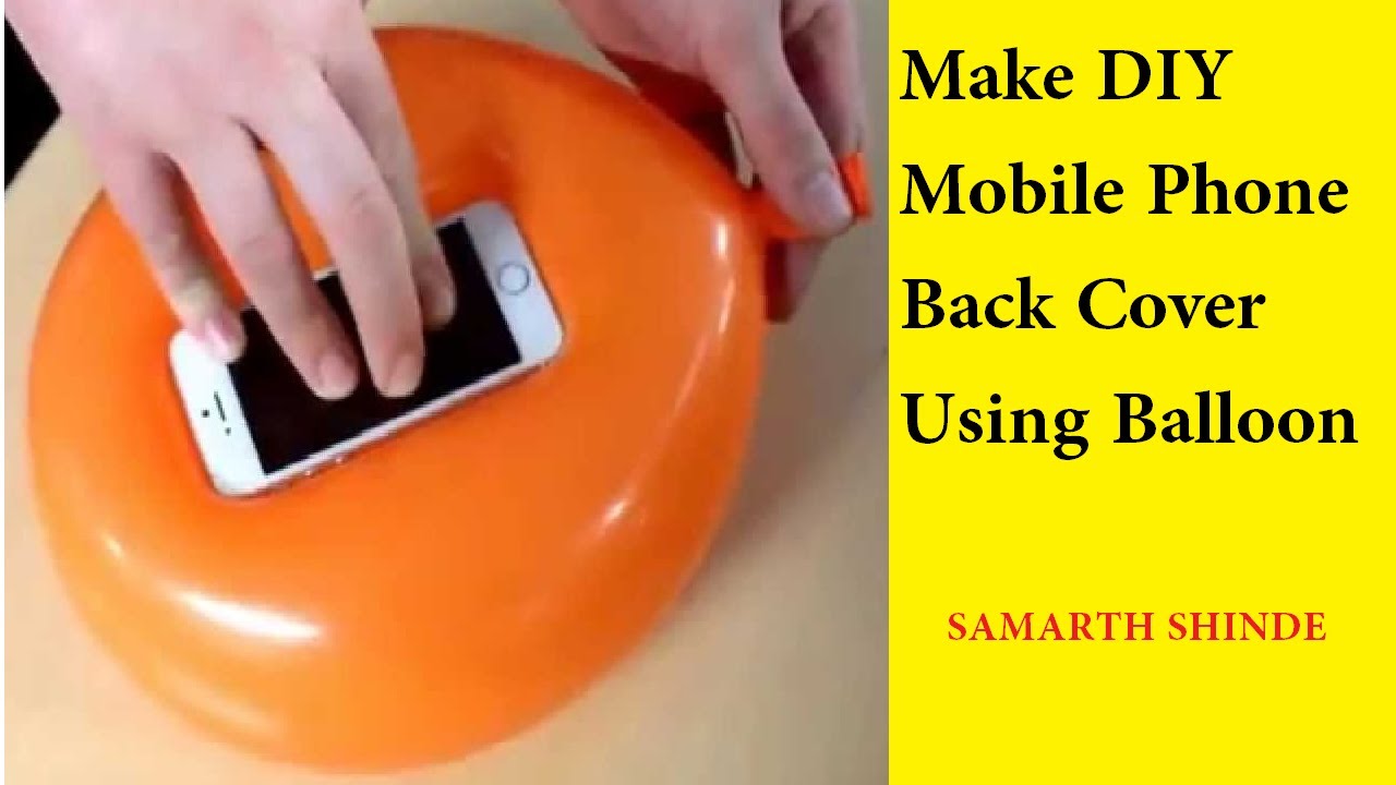 How To Make DIY Mobile Phone Back Cover From Balloon at Home Easily ...