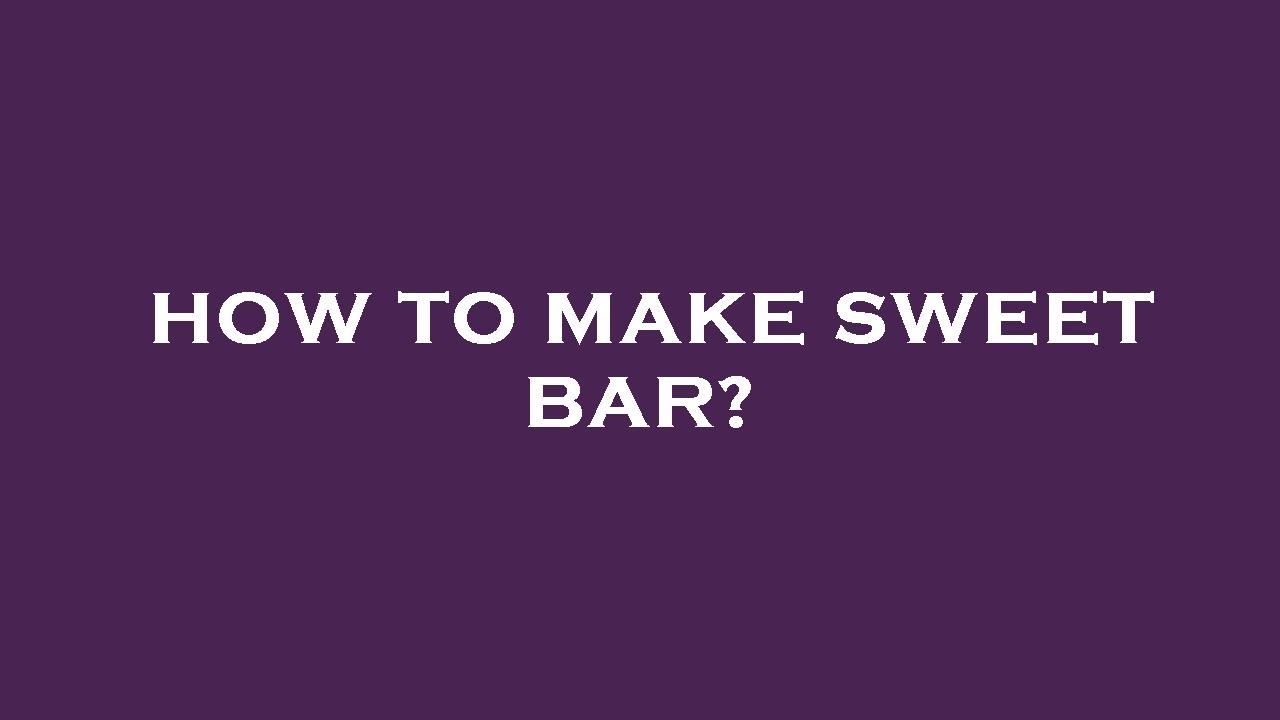How to make sweet bar? - YouTube