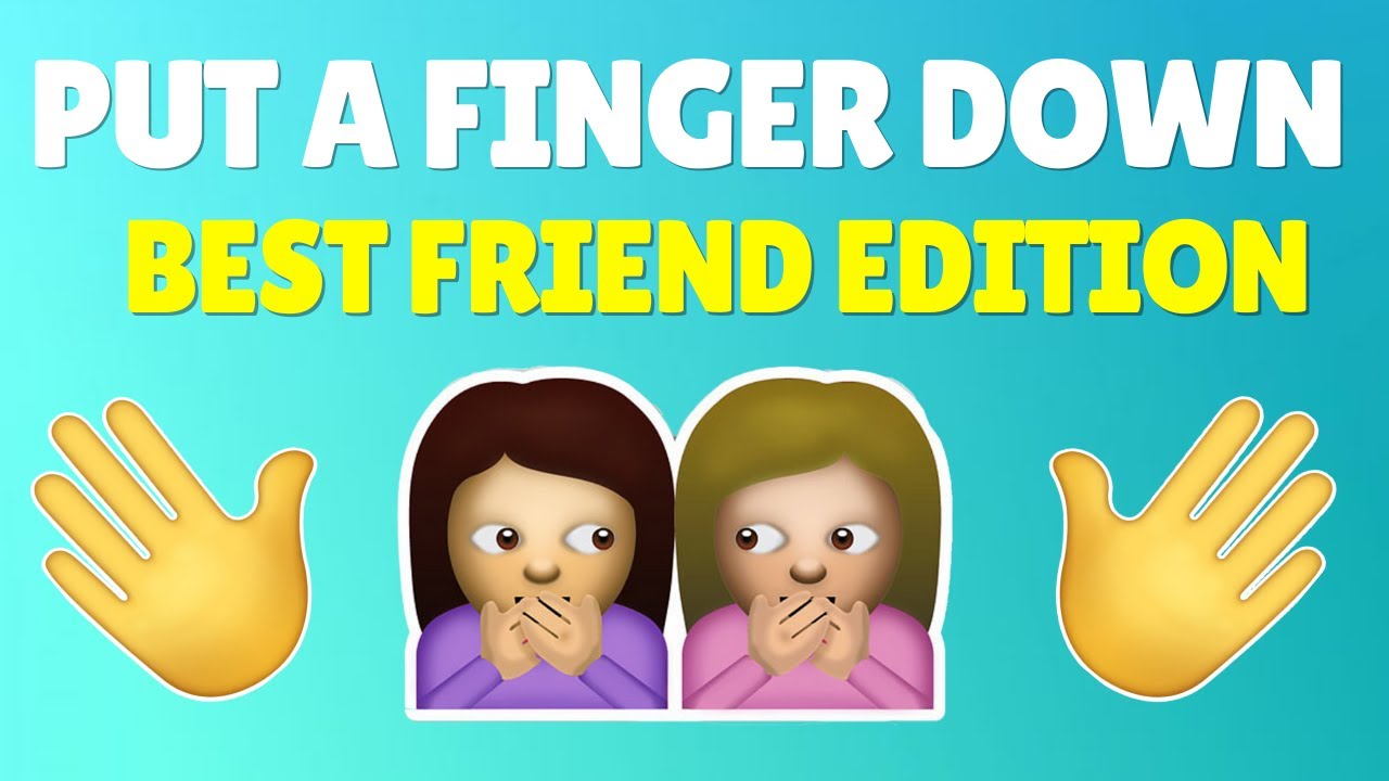 Put A Finger Down Best Friend Edition - YouTube