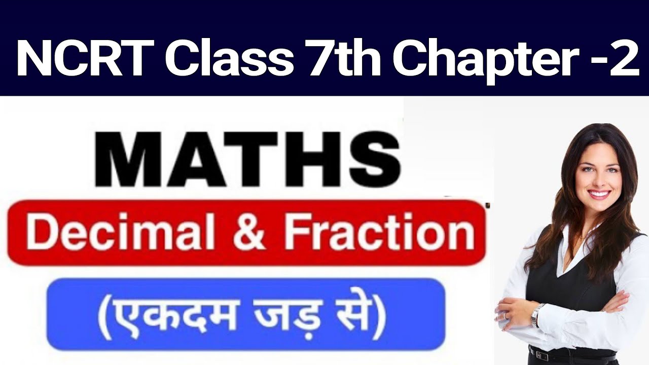 NCERT CLASS 7th CHAPTER - 2 || FRACTION AND DECIMAL || भिन्न का दशमलव ...