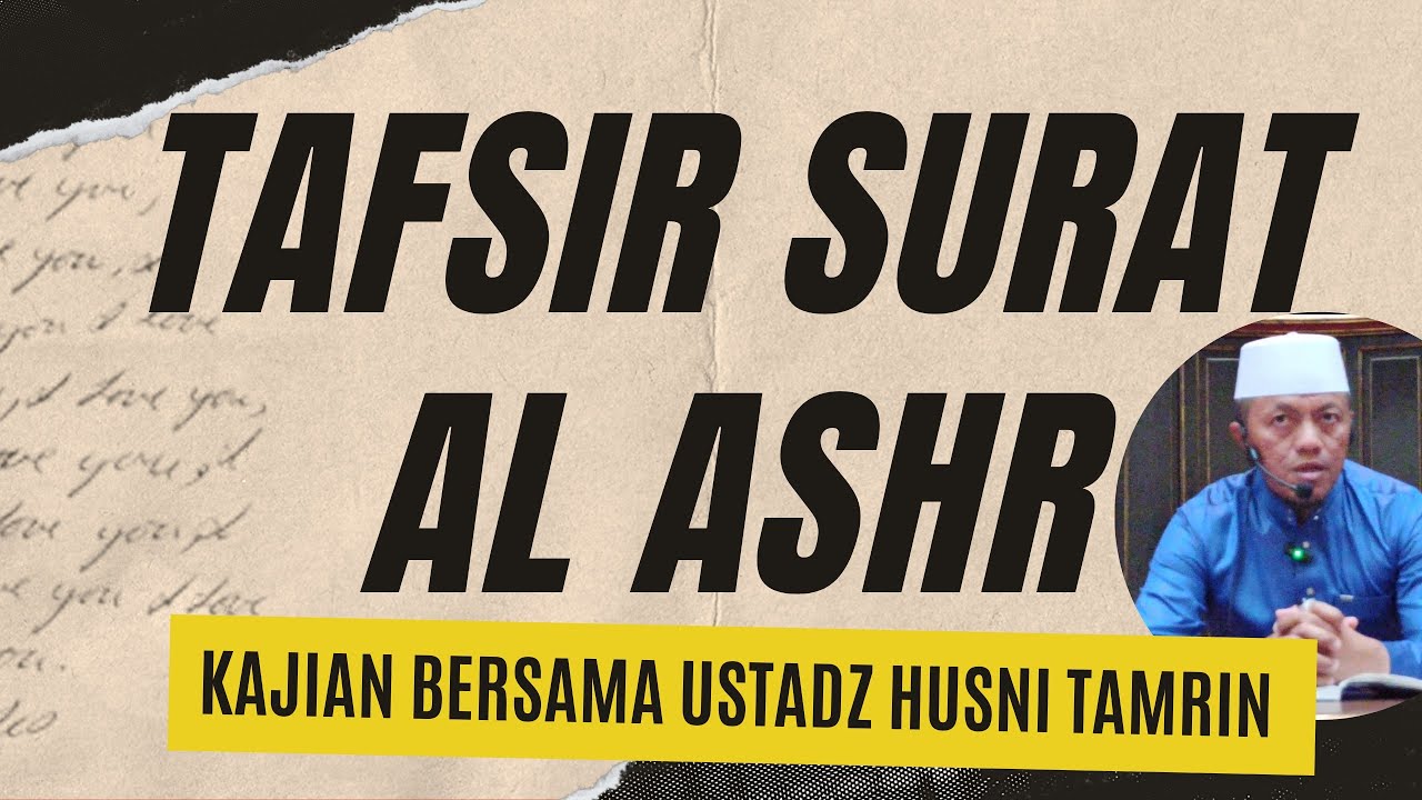 Kajian bersama Ustadz Husni Tamrin tema tafsir surat Al Ashr - YouTube