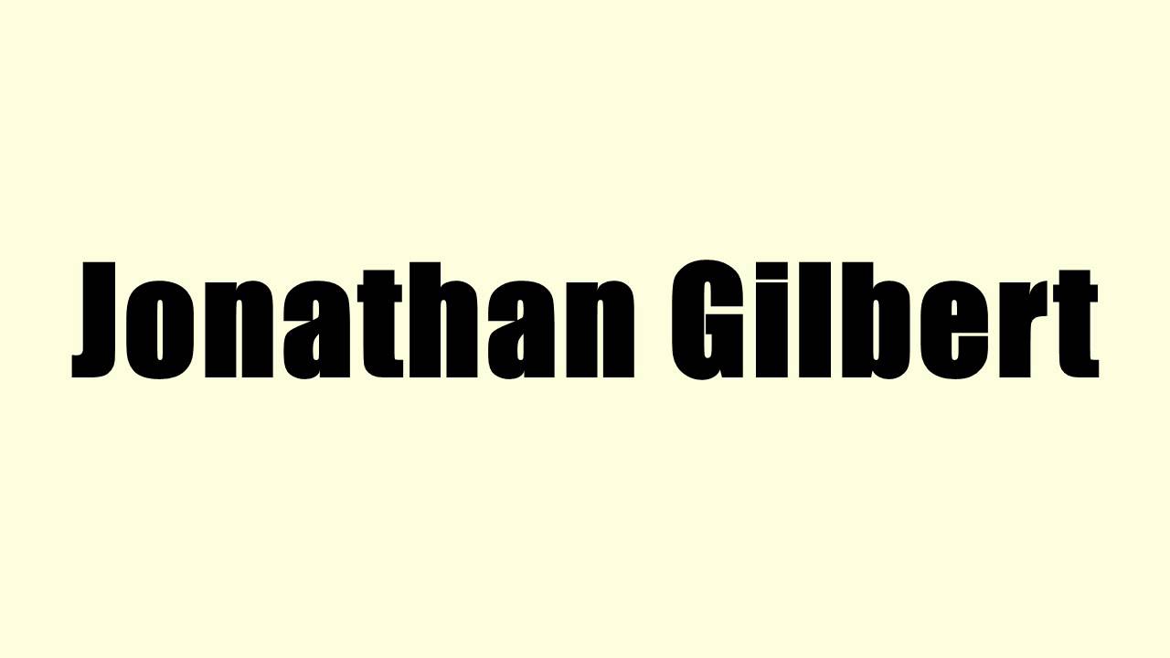 Jonathan Gilbert - YouTube