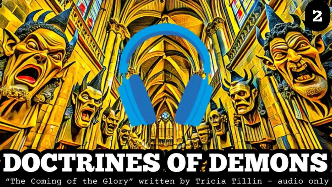 DOCTRINES OF DEMONS - “The Coming of the Glory” by Tricia Tillin - part ...