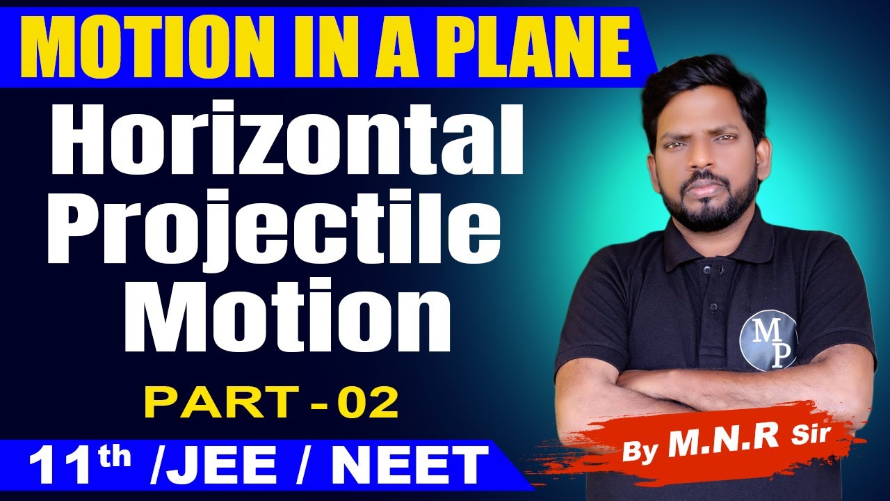 MOTION IN A PLANE II HORIZONTAL PROJECTILE MOTION PART - 02 II MASS ...