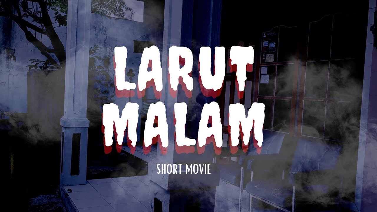 LARUT MALAM (short movie) - YouTube