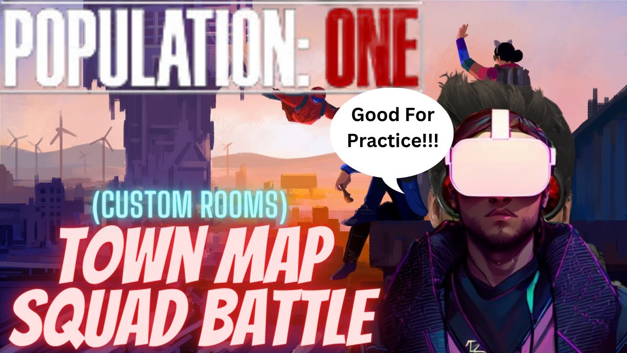 Population: ONE VR | “Town” Custom Map Squad Battle!!! - YouTube