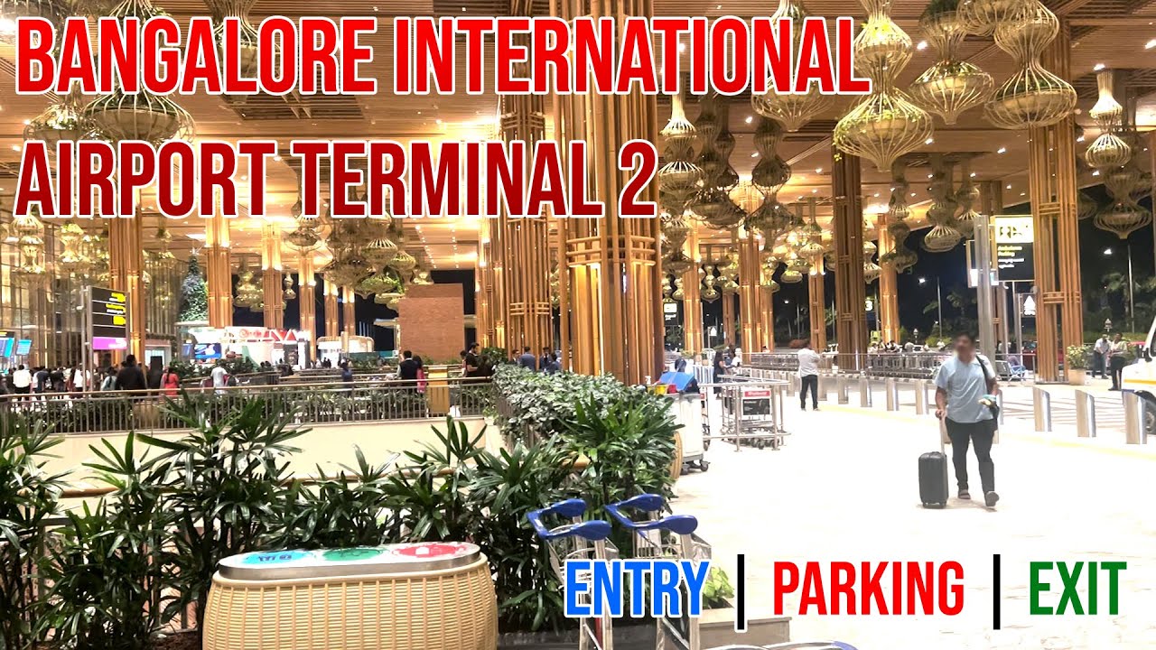 Bangalore International Airport Terminal 2 | Entry | Parking | Exit ...