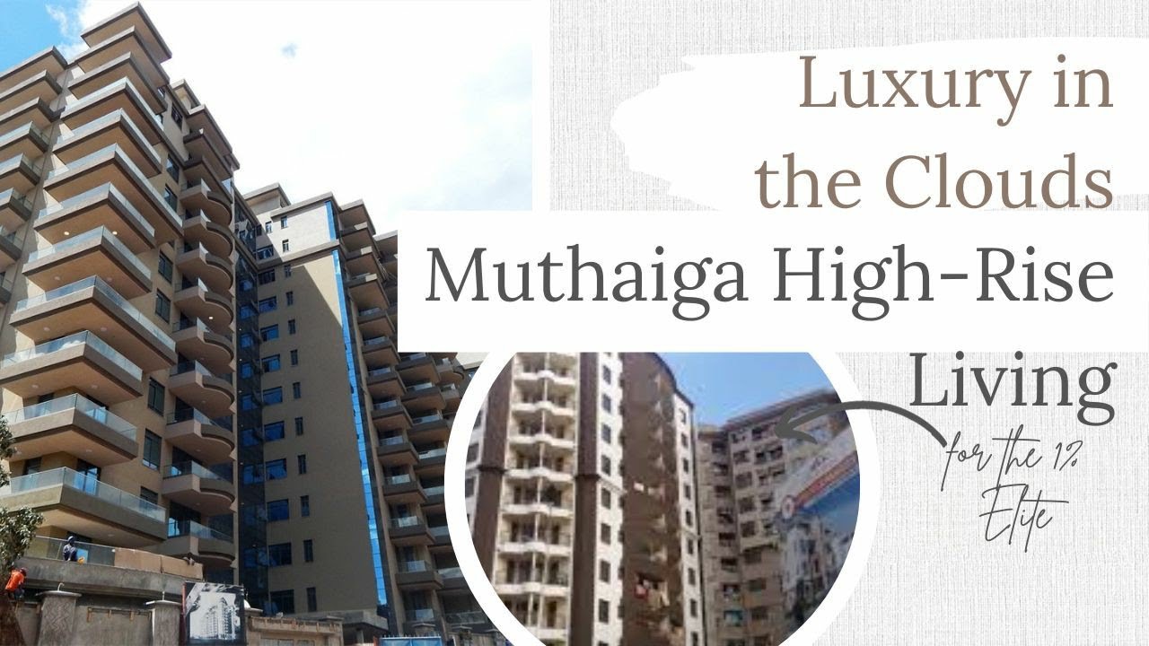 Penthouses and Palaces: Muthaiga High-Rise Homes of the 1% - YouTube
