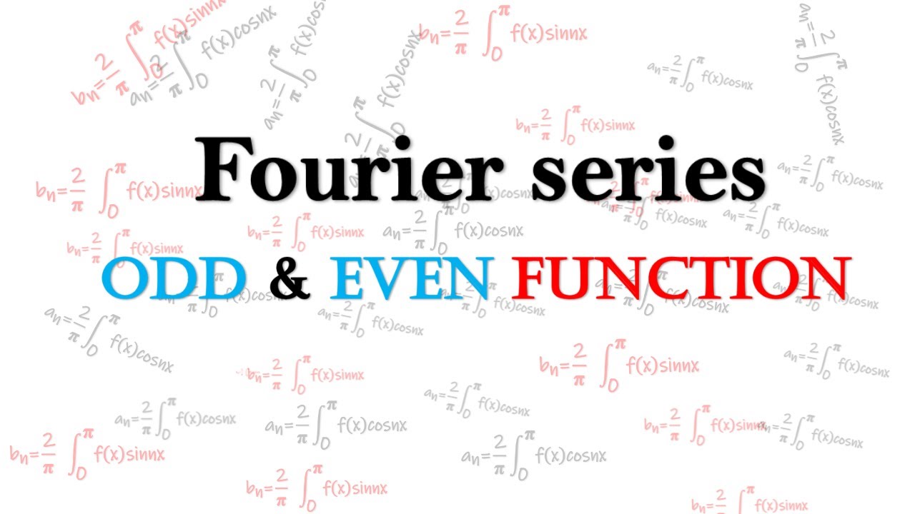 FOURIER SERIES Odd And Even Functions YouTube FOURIER SERIES Odd And Even Functions YouTube
