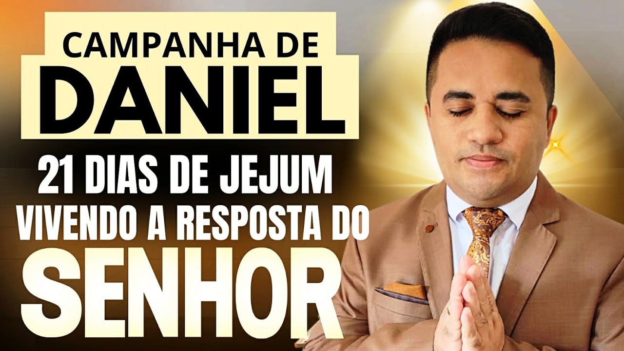 CAMPANHA DE DANIEL - ORAÇÃO DO DIA 03 DE JANEIRO (3° DIA DE JEJUM DE ...