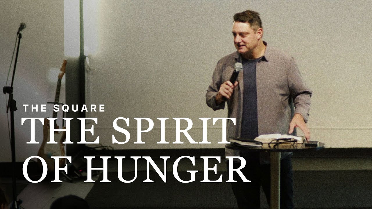 The Spirit of Hunger | Corey Russell | The Square - YouTube
