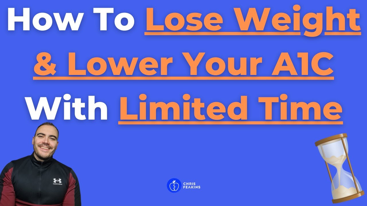 How To Lose Weight & Lower Your A1C With Limited Time - YouTube