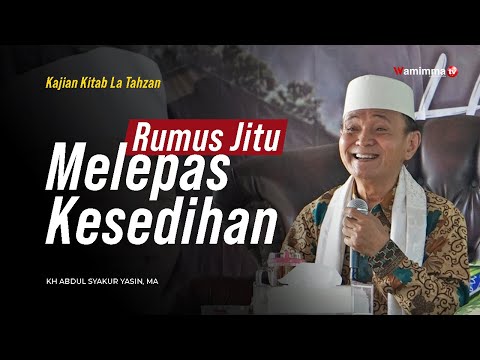 Rumus Jitu Melepas Kesedihan - Buya Syakur | Kajian Kitab La Tahzan