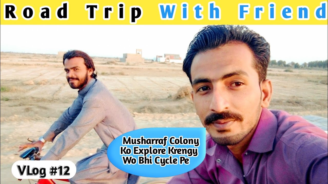 Road Trip With Friend || Explore Musharraf Colony || ( Vlog 12 ) My ...