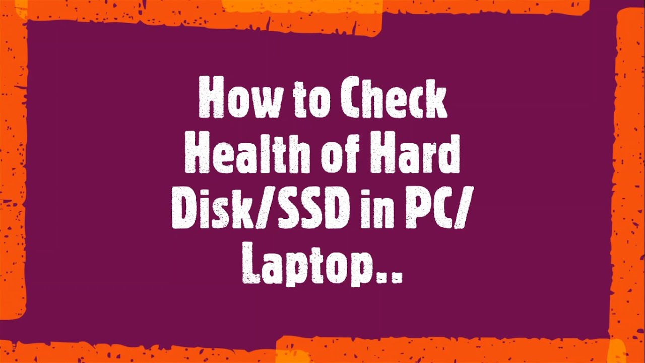 How to check Health of Hard Disk/SSD in PC/Laptop - YouTube