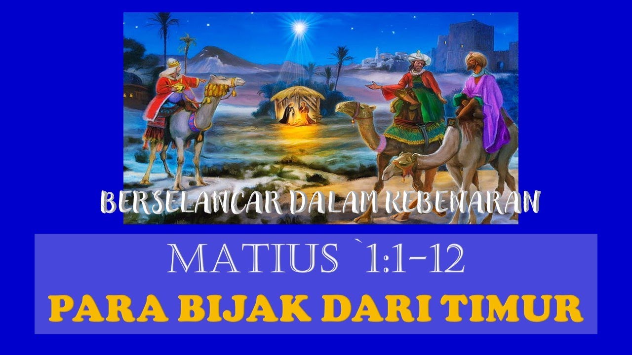 PARA BIJAK DARI TIMUR - MATIUS 2:1-12 - YouTube